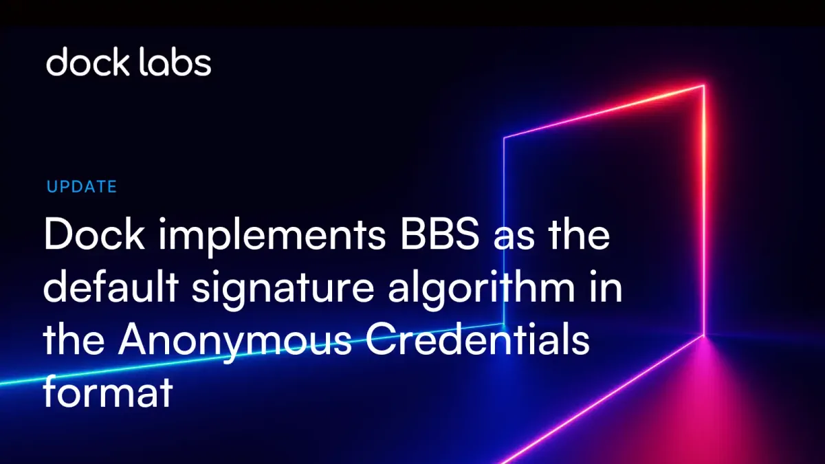 Dock Labs implements BBS as the default signature algorithm in the Anonymous Credentials format